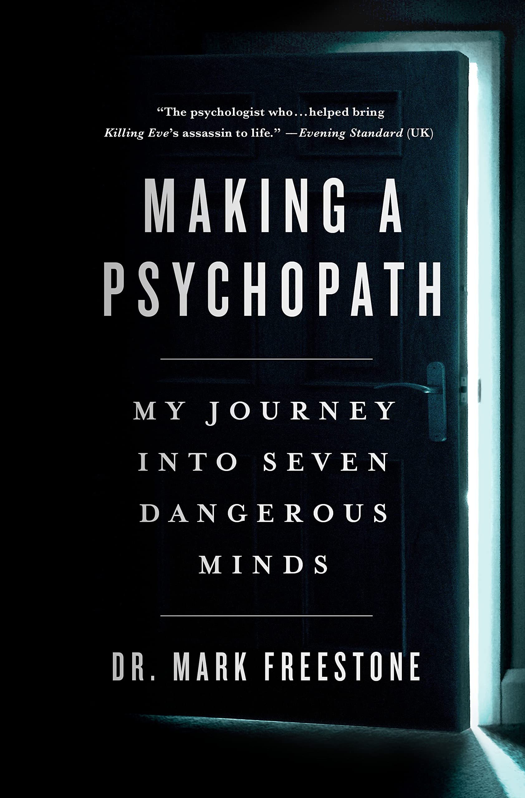 Making a Psychopath: My Journey into Seven Dangerous Minds: Freestone ...