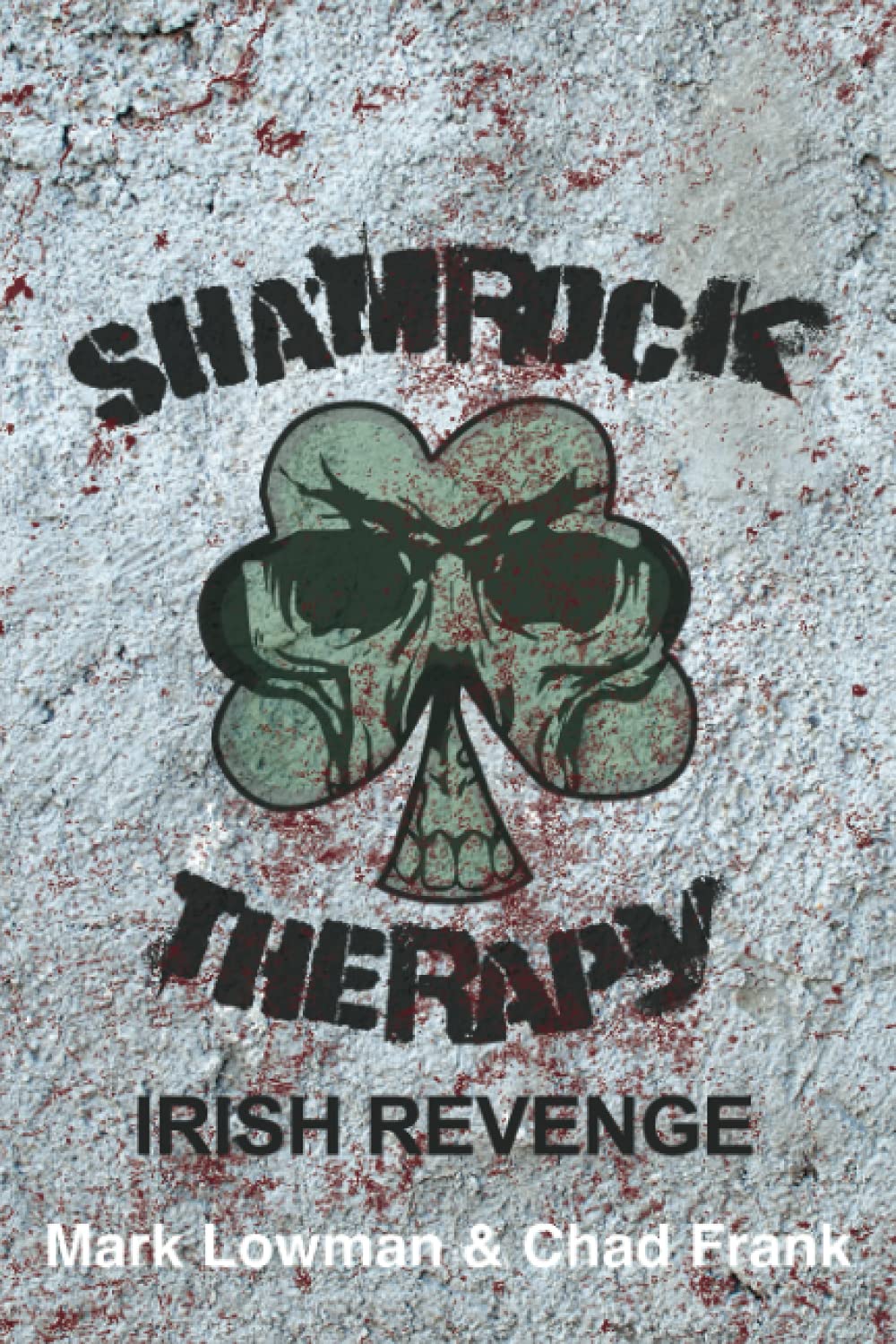 Shamrock therapy: Irish Revenge: Lowman, Mark, Frank, Chad ...