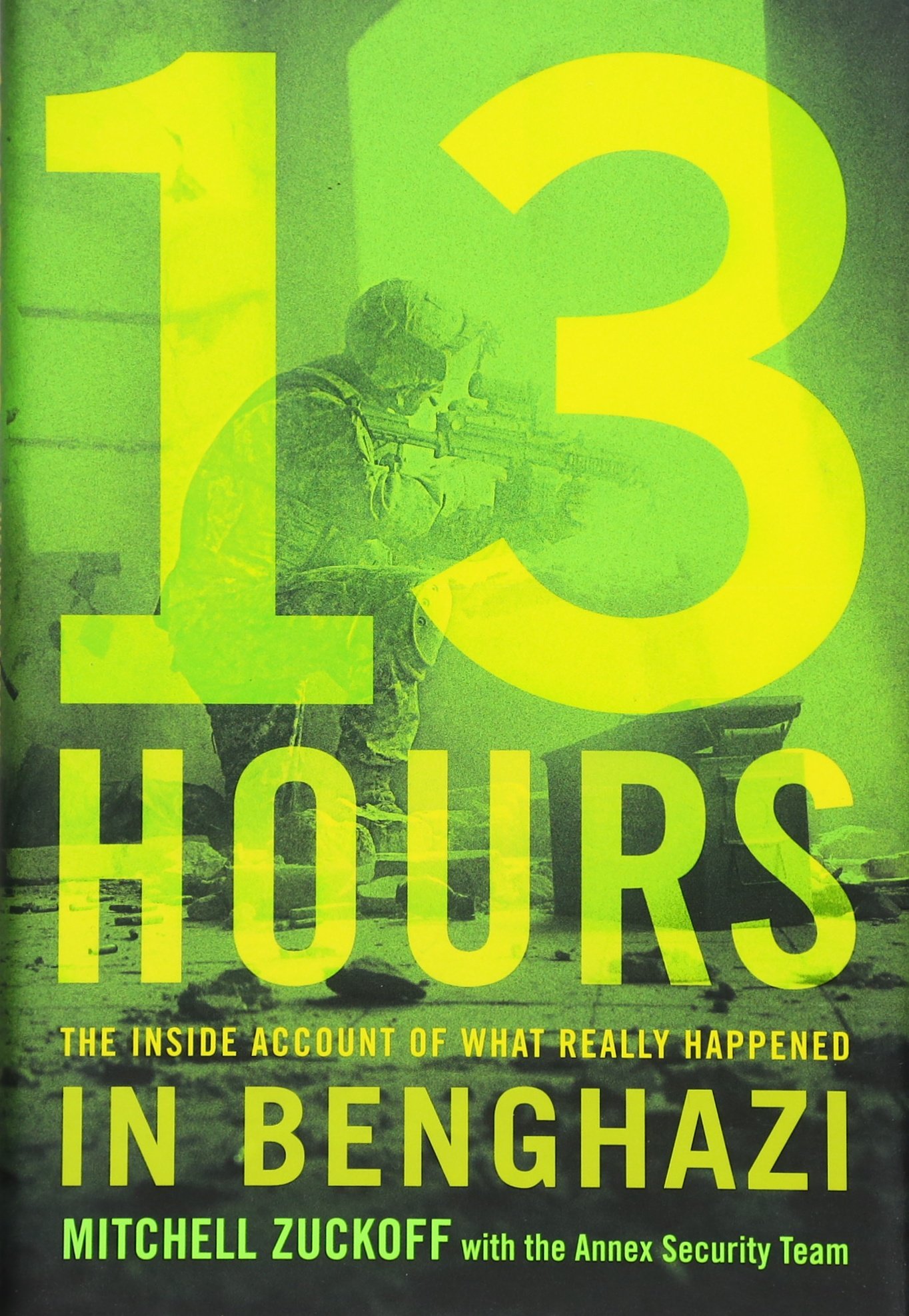 13 Hours: The Inside Account of What Really Happened In Benghazi ...
