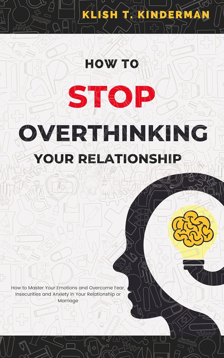 How to Stop Overthinking Your Relationship: How to Master Your Emotions ...