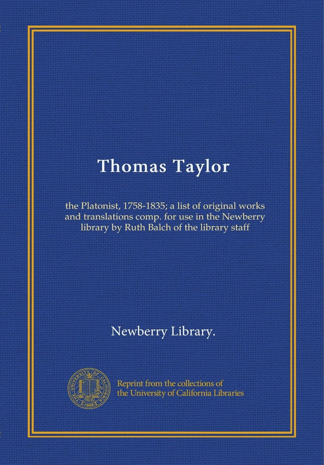 Thomas Taylor: the Platonist, 1758-1835; a list of original works and ...