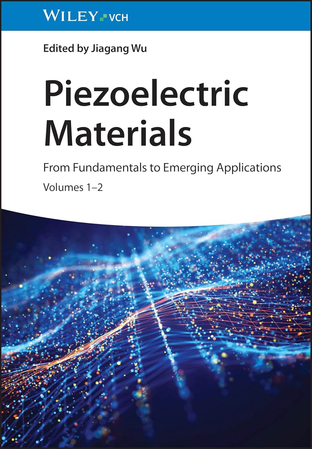 Piezoelectric Materials: From Fundamentals to Emerging Applications: Wu ...