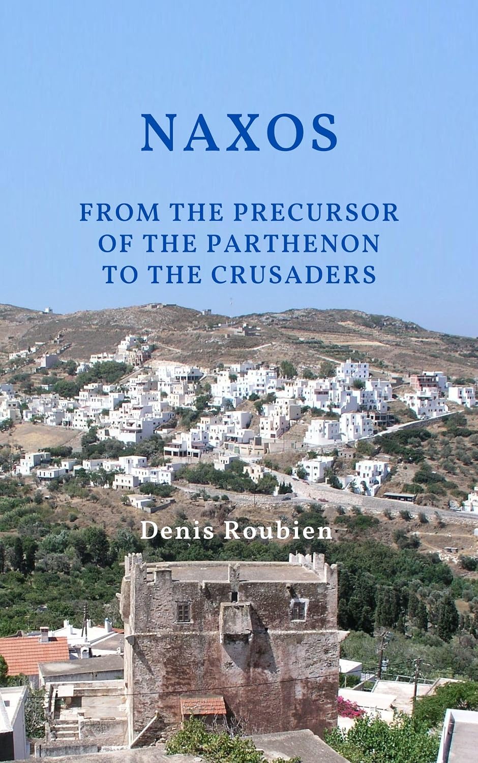 Naxos. From the precursor of the Parthenon to the Crusaders: A ...