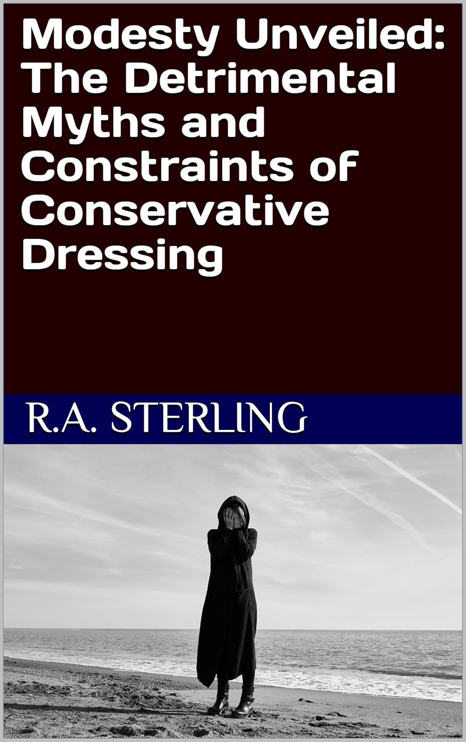 Modesty Unveiled: The Detrimental Myths and Constraints of Conservative ...