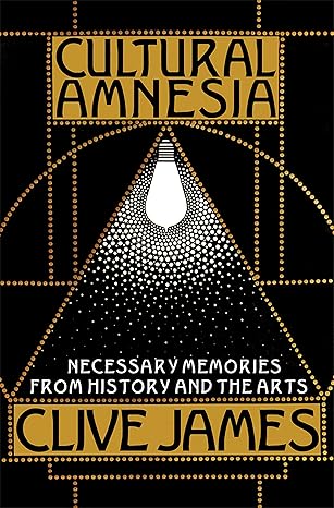 Amazon.com: Cultural Amnesia: Necessary Memories from History and the ...