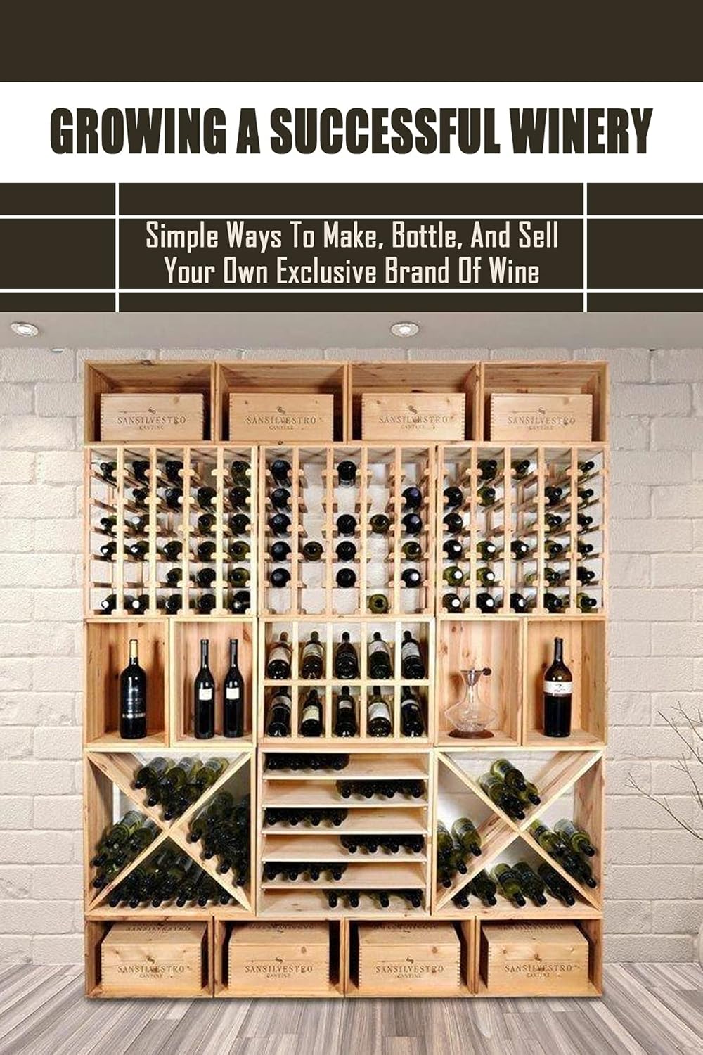 Amazon.com: Growing A Successful Winery: Simple Ways To Make, Bottle ...