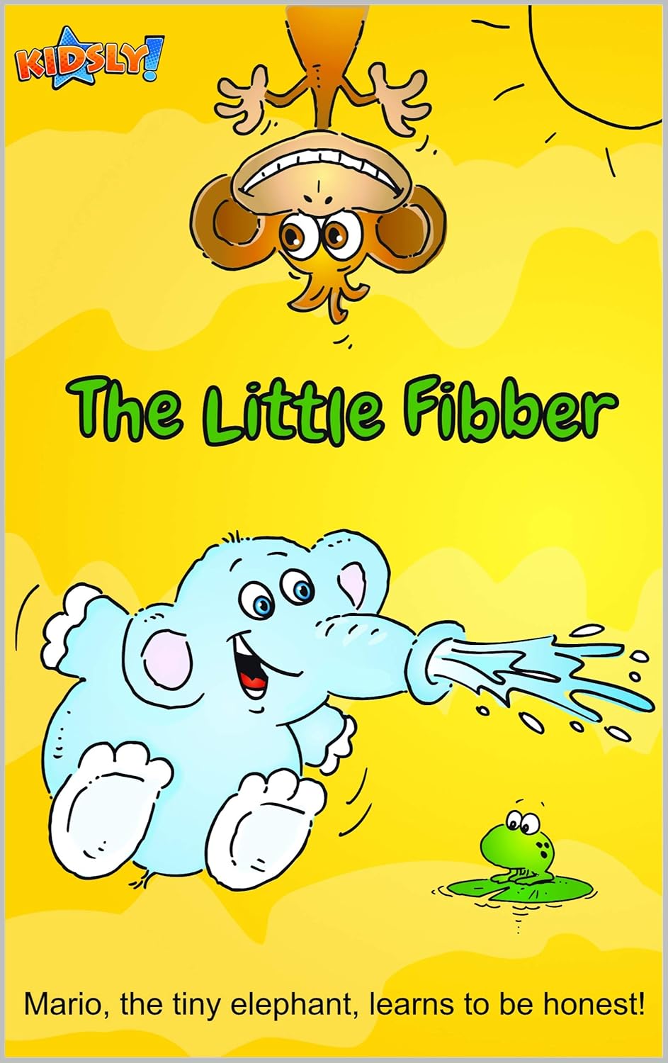 The Little Fibber: Mario, the tiny elephant, learns to be honest ...