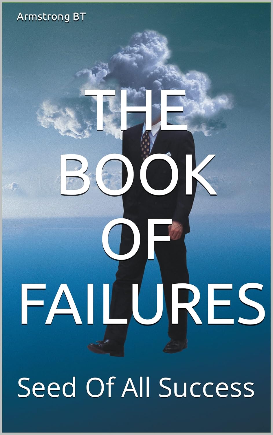 The Book Of Failures: Seed Of All Success eBook : BT, Armstrong: Amazon ...