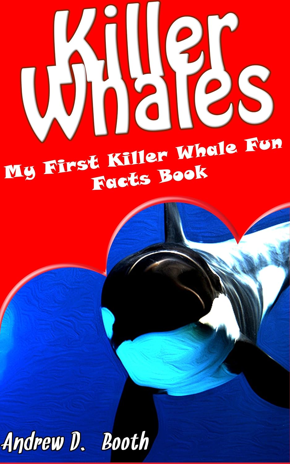 Orca Killer Whales Second Edition: Amazing Facts and Awesome Artwork on ...