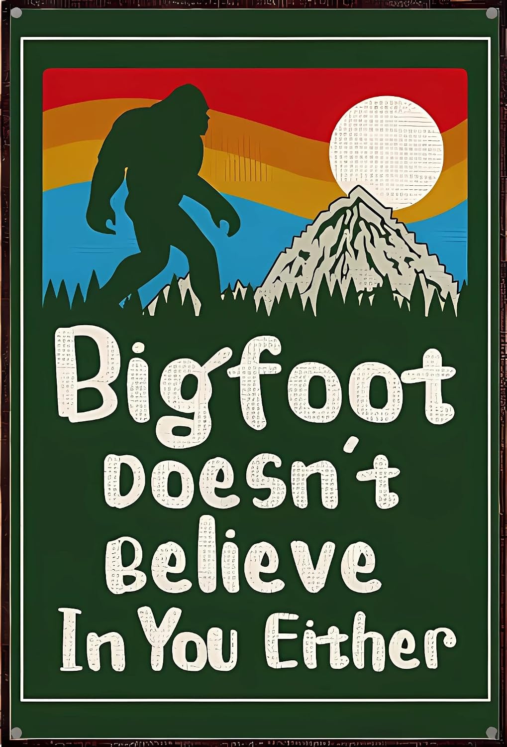 Amazon.com: MeowPrint Bigfoot Doesn't Believe in You Either Vintage ...