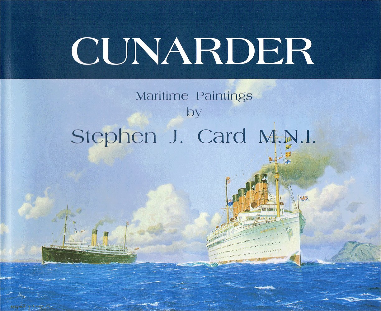Cunarder: Maritime Paintings: Stephen J. Card: 9780954366643: Amazon ...