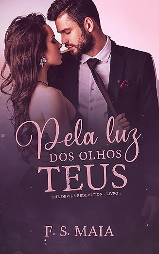 Amazon.com.br eBooks Kindle: Pela Luz dos Olhos Teus: The Devil's Redemption - Livro 1, MAIA, F.S.