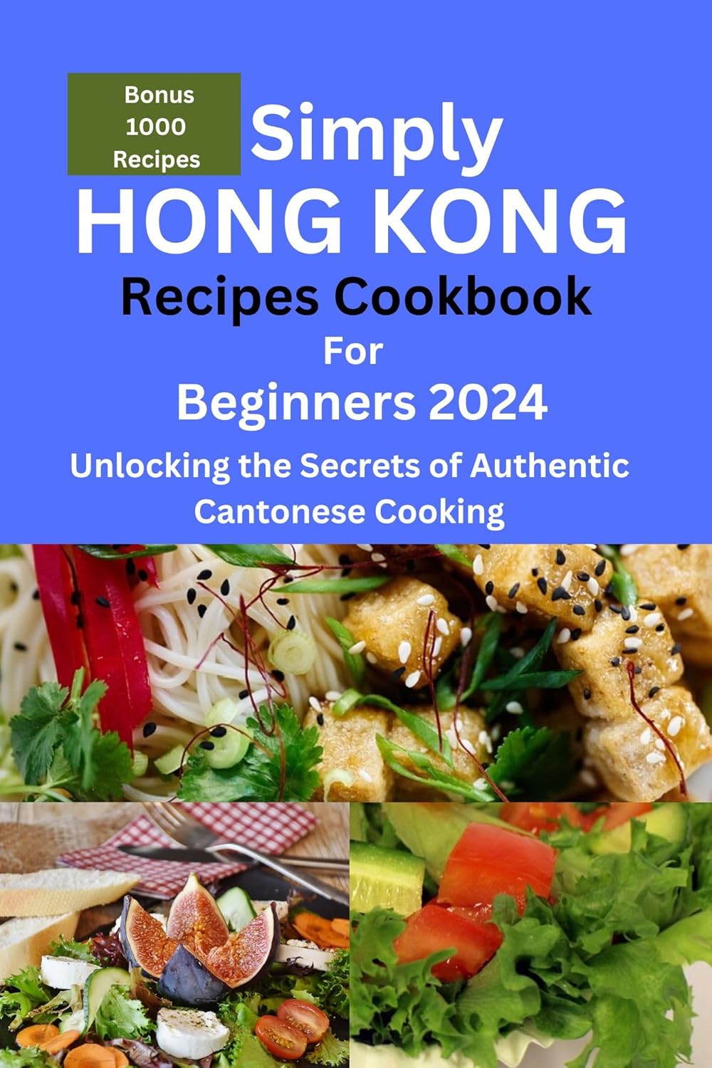 Simply Hong Kong Recipes Cookbook for Beginners 2024: Easy Hongkong ...