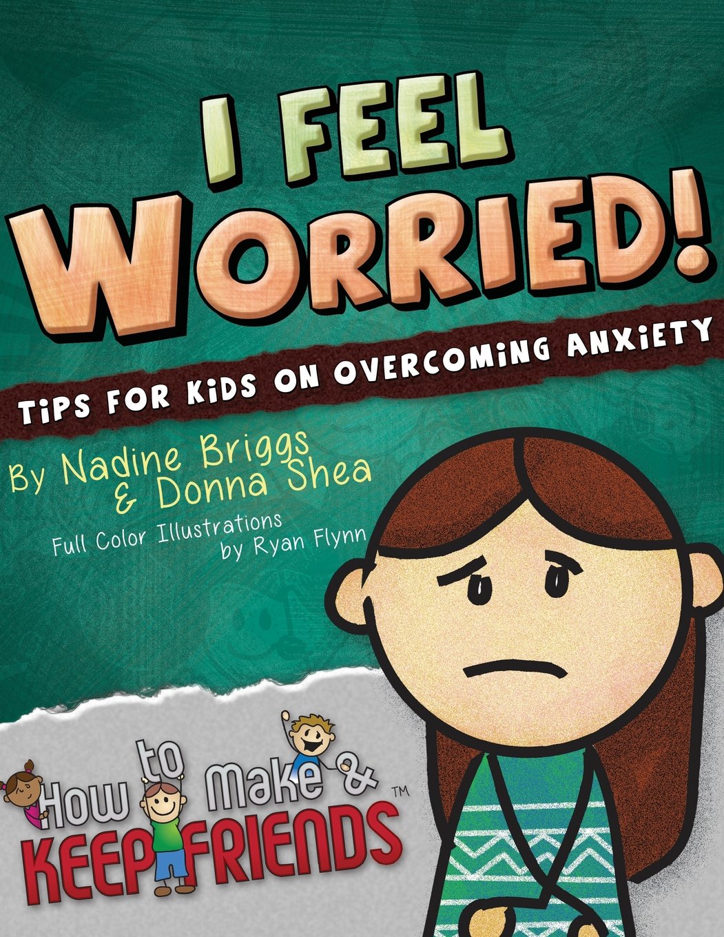 I Feel Worried! Tips for Kids on Overcoming Anxiety (How to Make & Keep ...