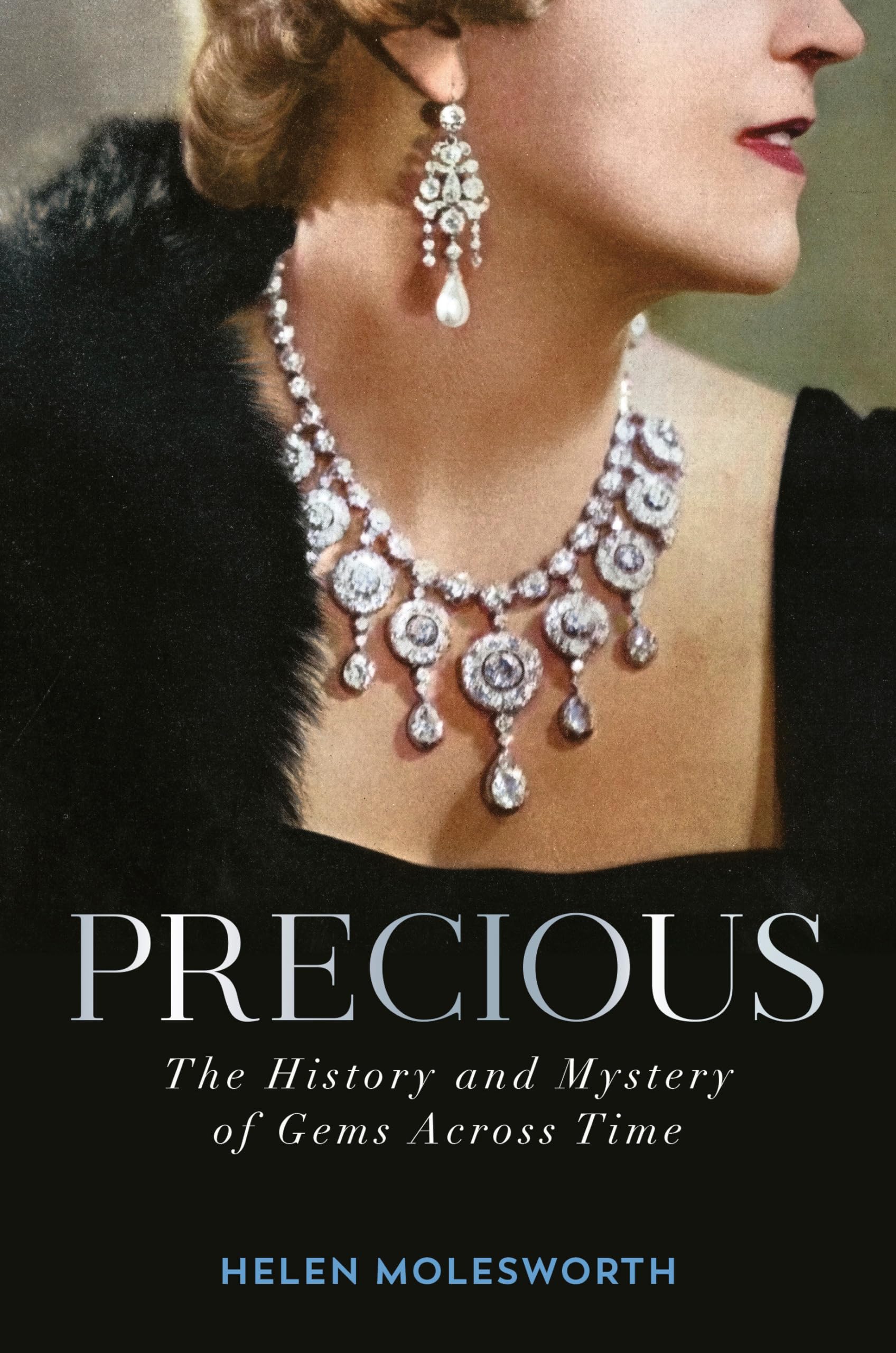 Precious: The History and Mystery of Gems Across Time: Molesworth, Helen: 9780593500880: Amazon ...