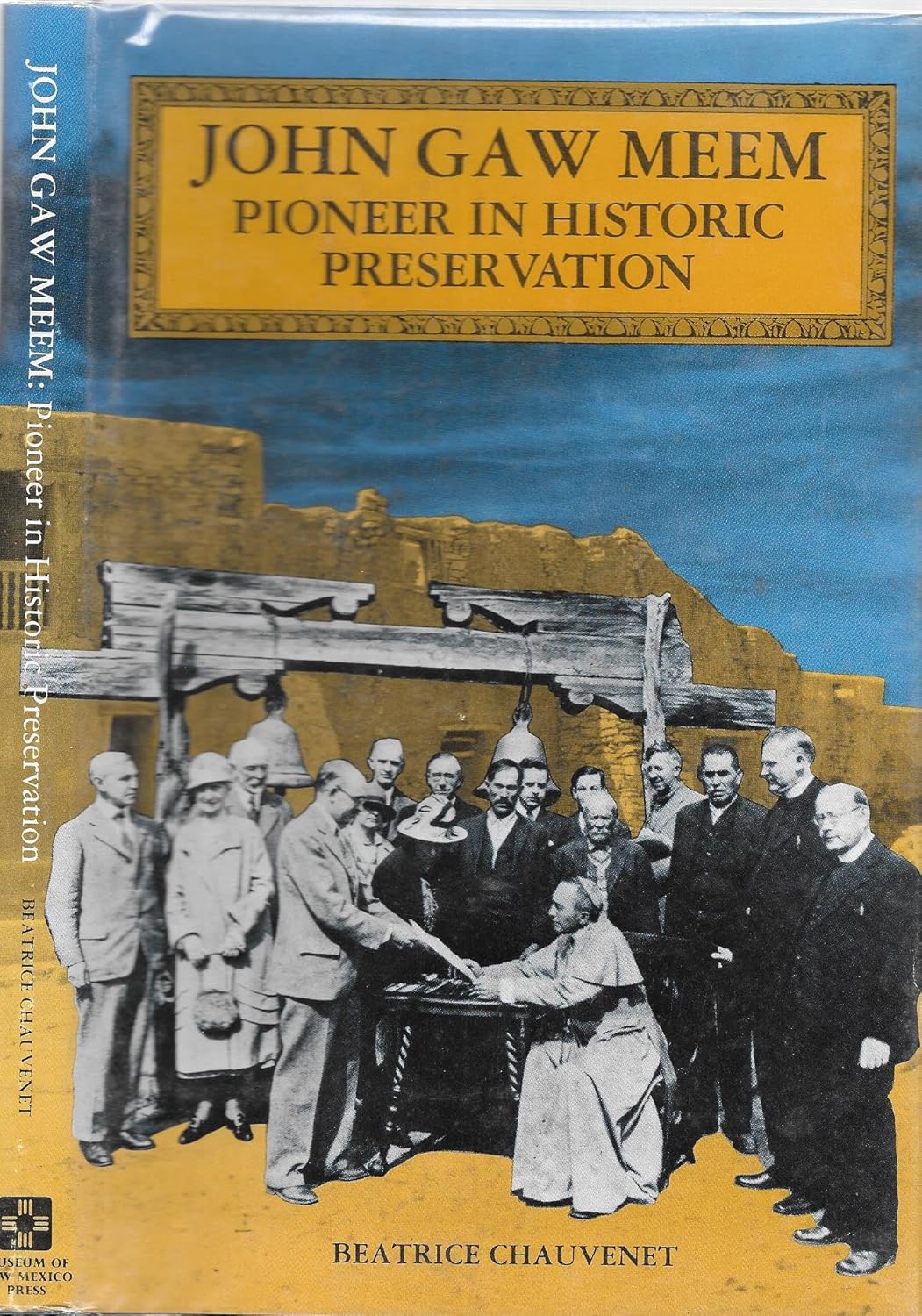 John Gaw Meem: Pioneer in Historic Preservation: Chauvenet, Beatrice ...