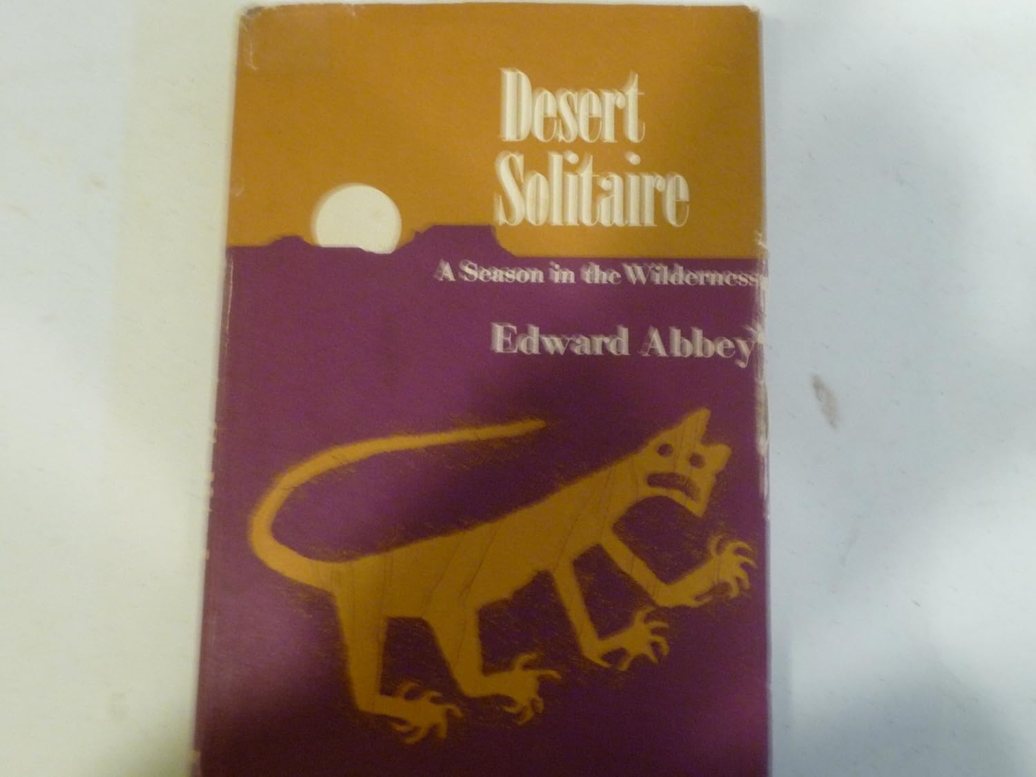 Desert Solitaire, a Season in the Wilderness, 1st Ed.: unknown author ...