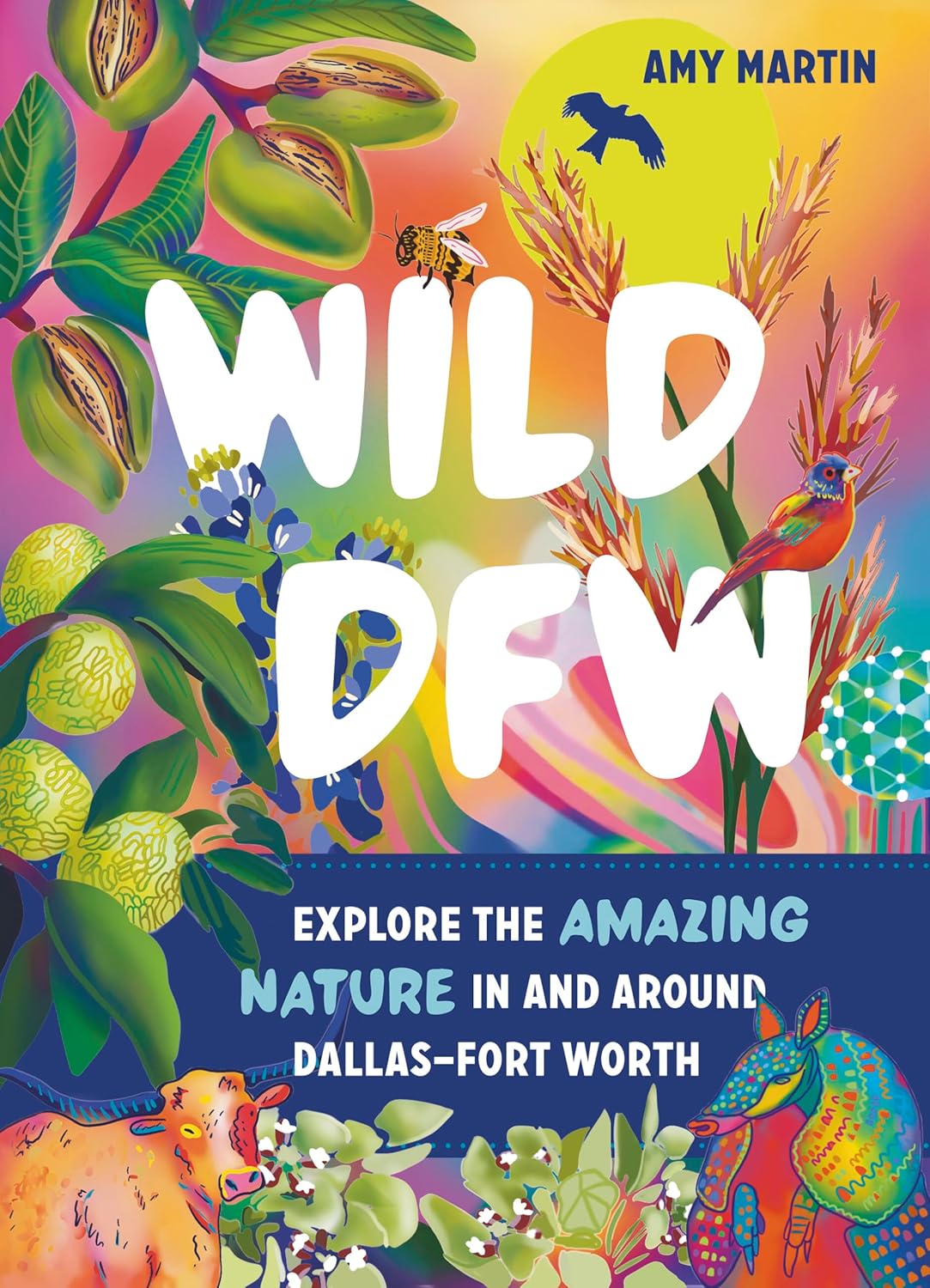 Wild DFW: Explore the Amazing Nature In and Around Dallas–Fort Worth ...