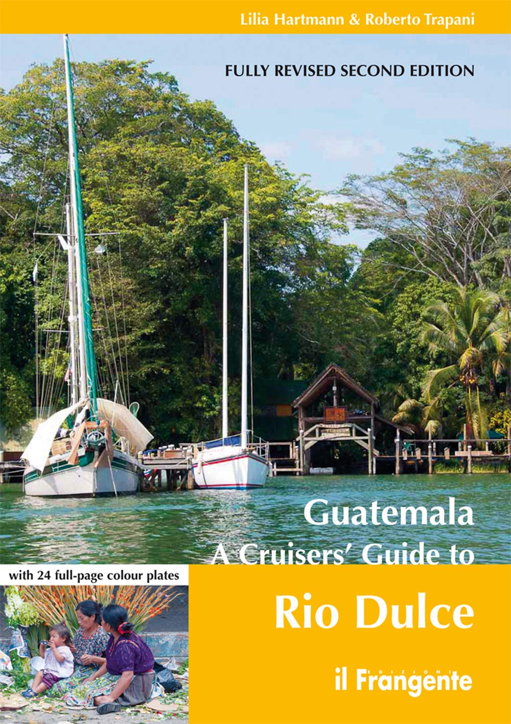 Guatemala. A cruisers' guide to Rio Dulce : Hartmann, Lilia, Trapani ...