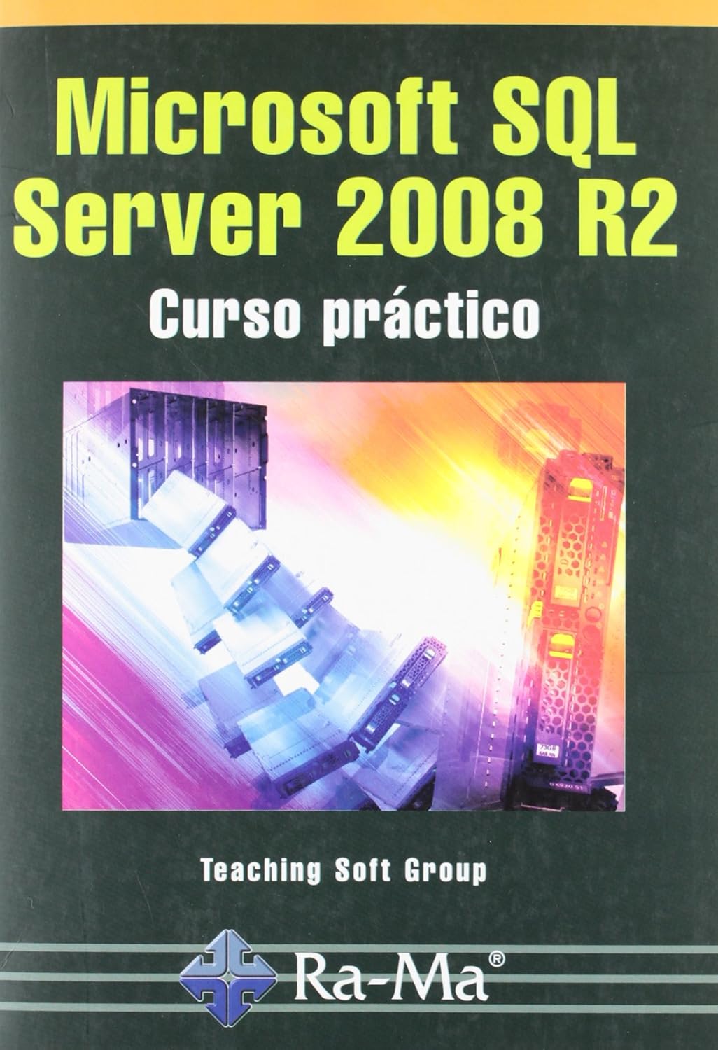 Microsoft SQL Server 2008 R2. Curso práctico (INFORMATICA GENERAL ...