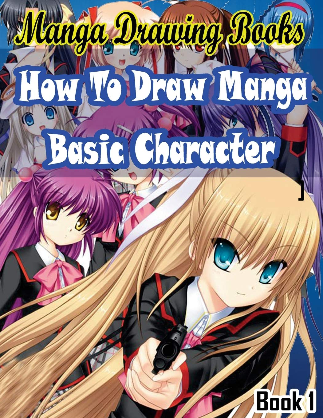 Manga Drawing Books How to Draw Manga Characters Book 1: Learn Japanese ...