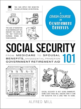 Social Security 101: From Medicare to Spousal Benefits, an Essential ...