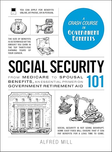 Social Security 101: From Medicare to Spousal Benefits, an Essential ...