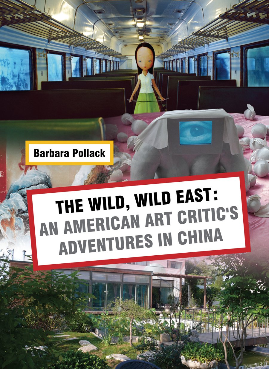 The Wild, Wild East: An American Art Critic's Adventures in China: By ...