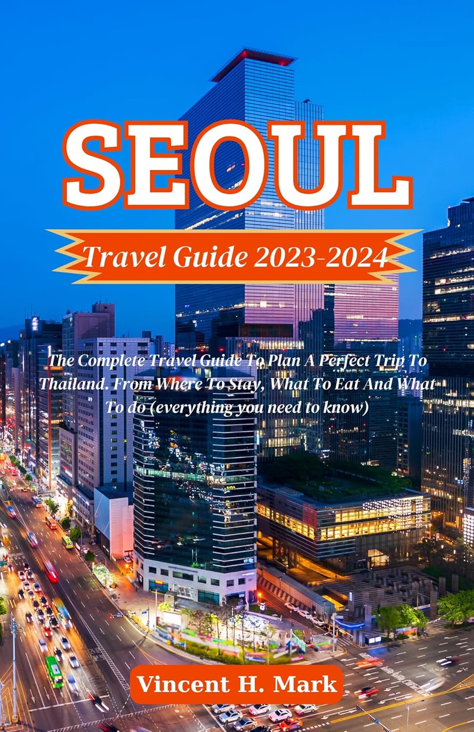 SEOUL TRAVEL GUIDE 2023-2024: The Complete and Updated Pocket Size ...