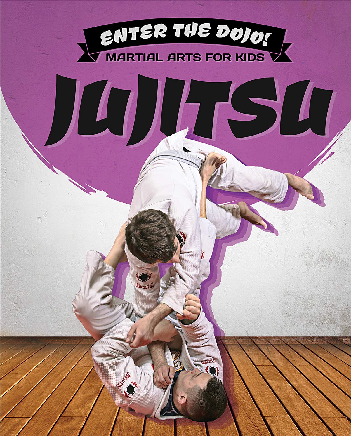 Jujitsu (Enter the Dojo! Martial Arts for Kids): Corso, Phil ...