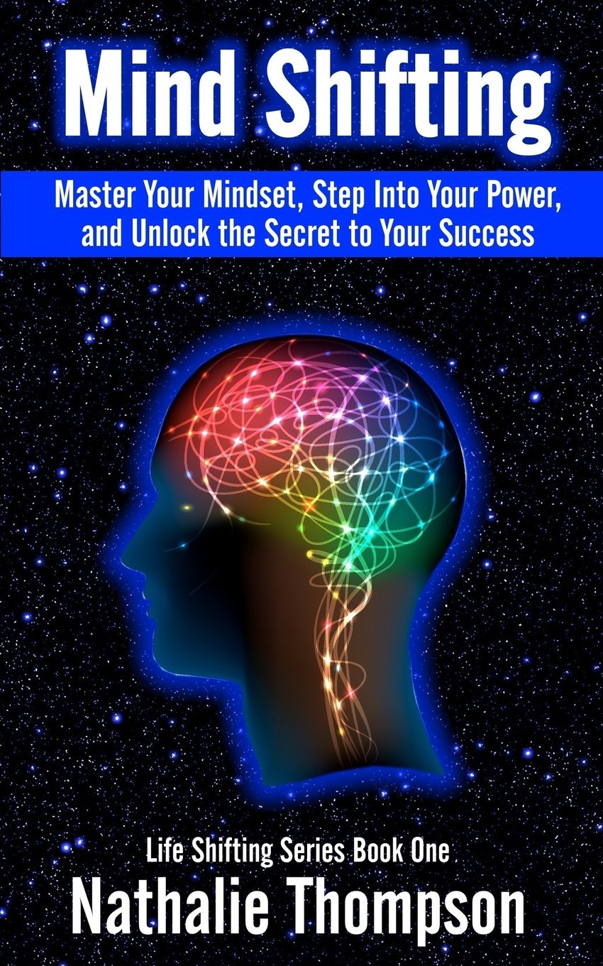 Mind Shifting: Master Your Mindset, Step Into Your Power, and Unlock ...