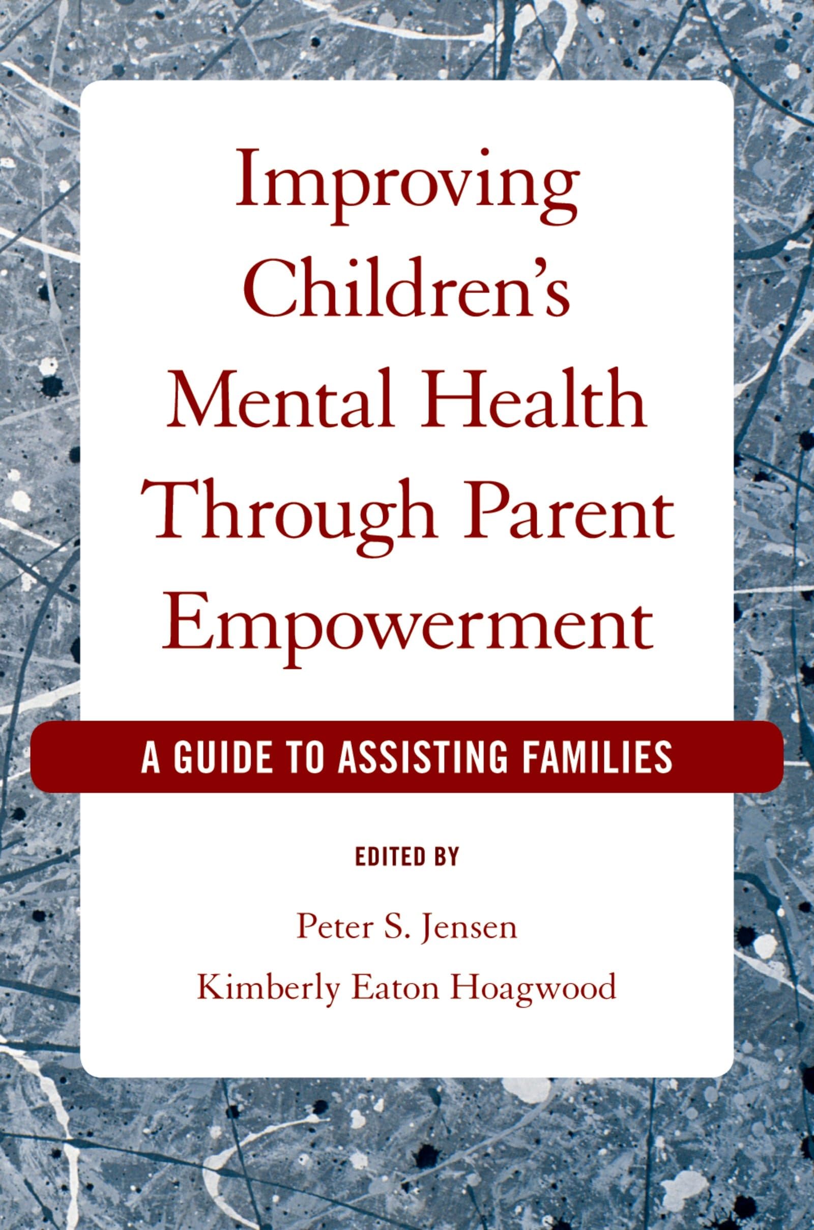Improving Children's Mental Health Through Parent Empowerment: A Guide ...