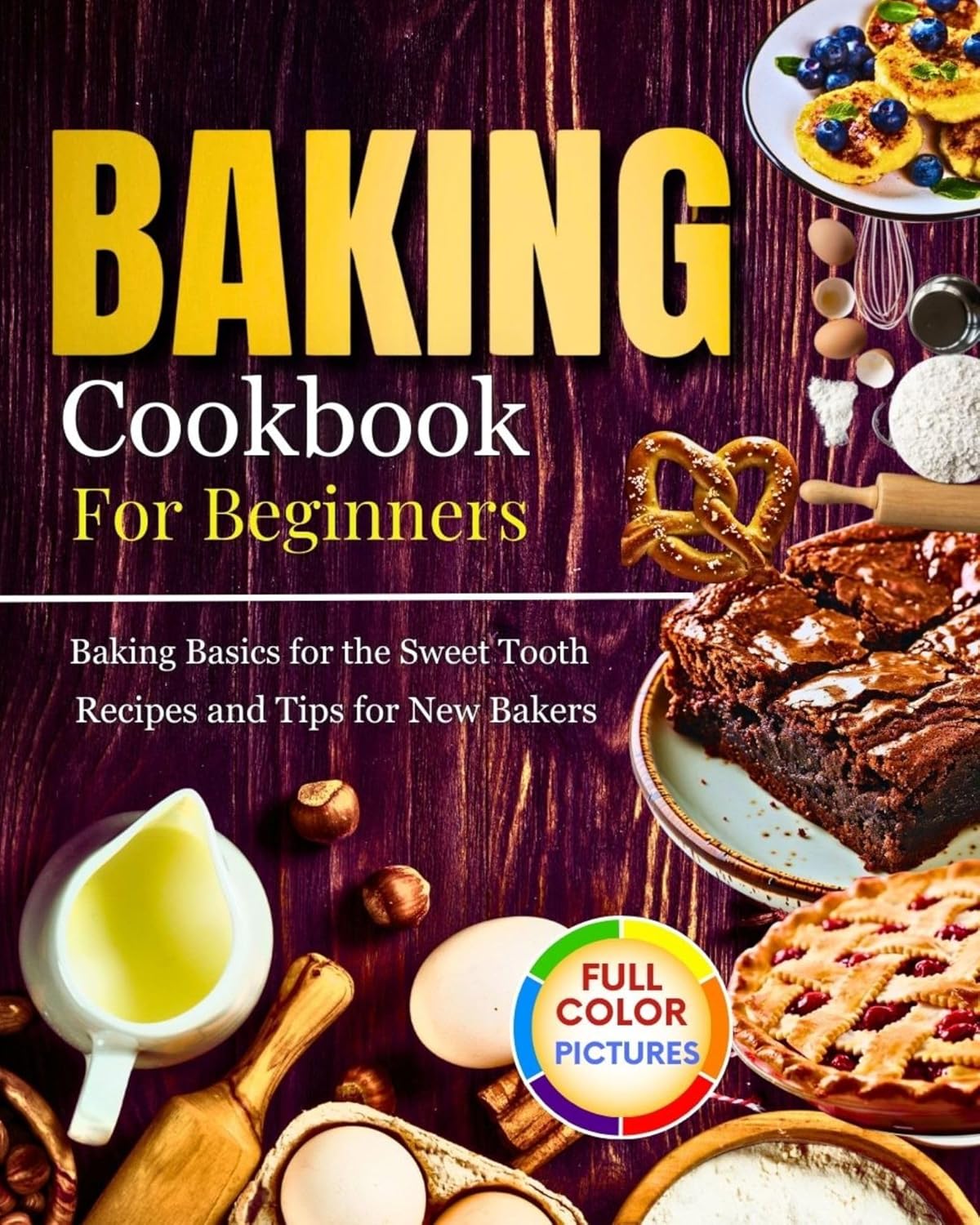 Amazon.com: Baking Cookbook For Beginners: Baking Basics for the Sweet ...