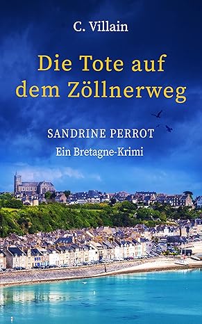 Sandrine Perrot: Die Tote auf dem Zöllnerweg eBook : Villain, Christophe: Amazon.de: Kindle-Shop