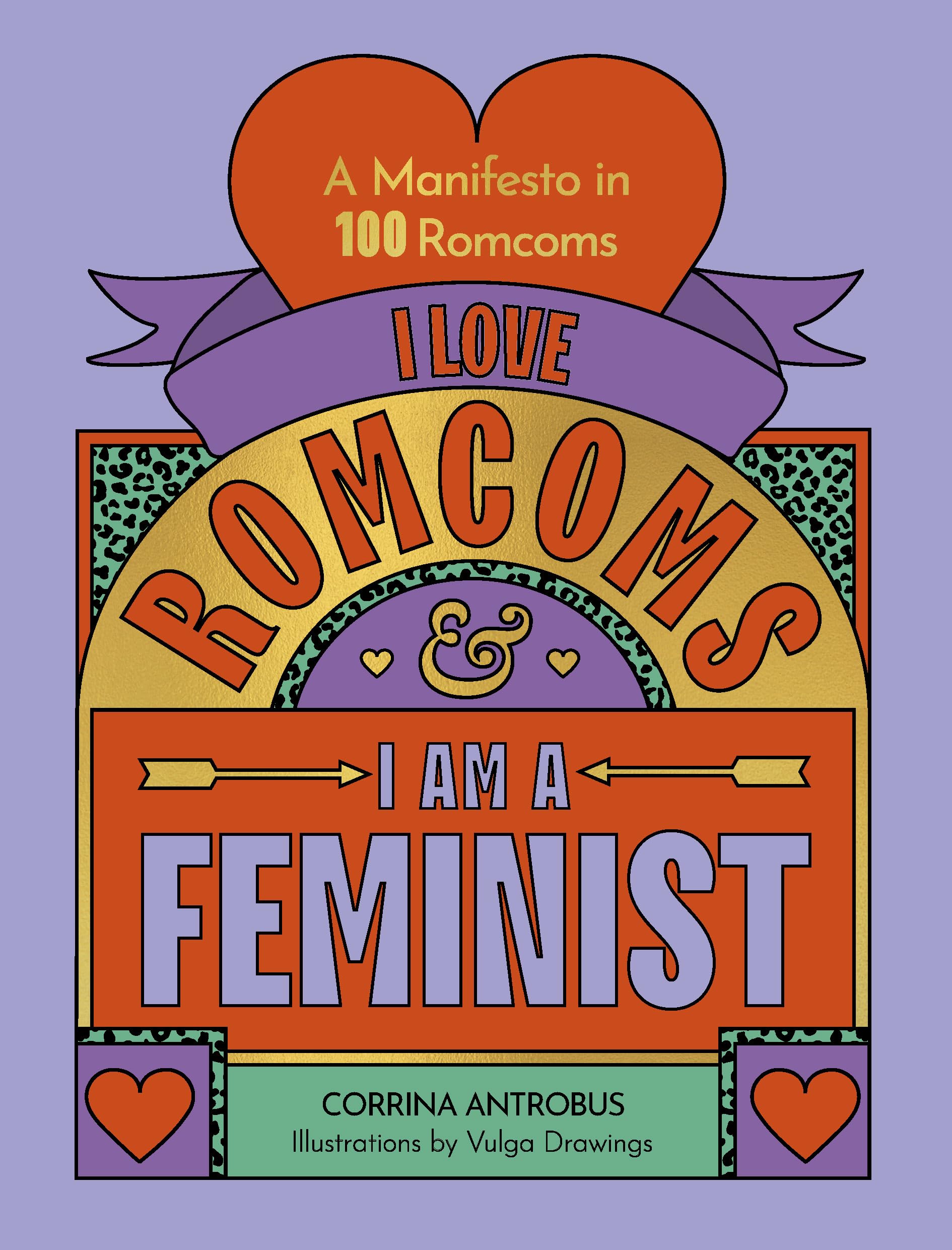 I Love Romcoms and I am a Feminist: A manifesto in 100 romcoms ...