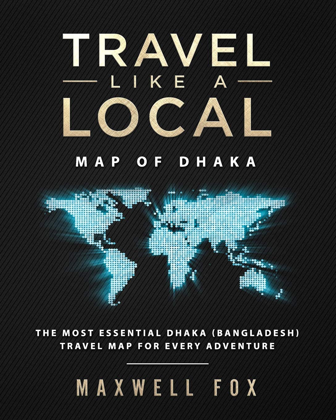 Buy Travel Like a Local - of Dhaka: The Most Essential Dhaka (Bangladesh) Travel for Every ...