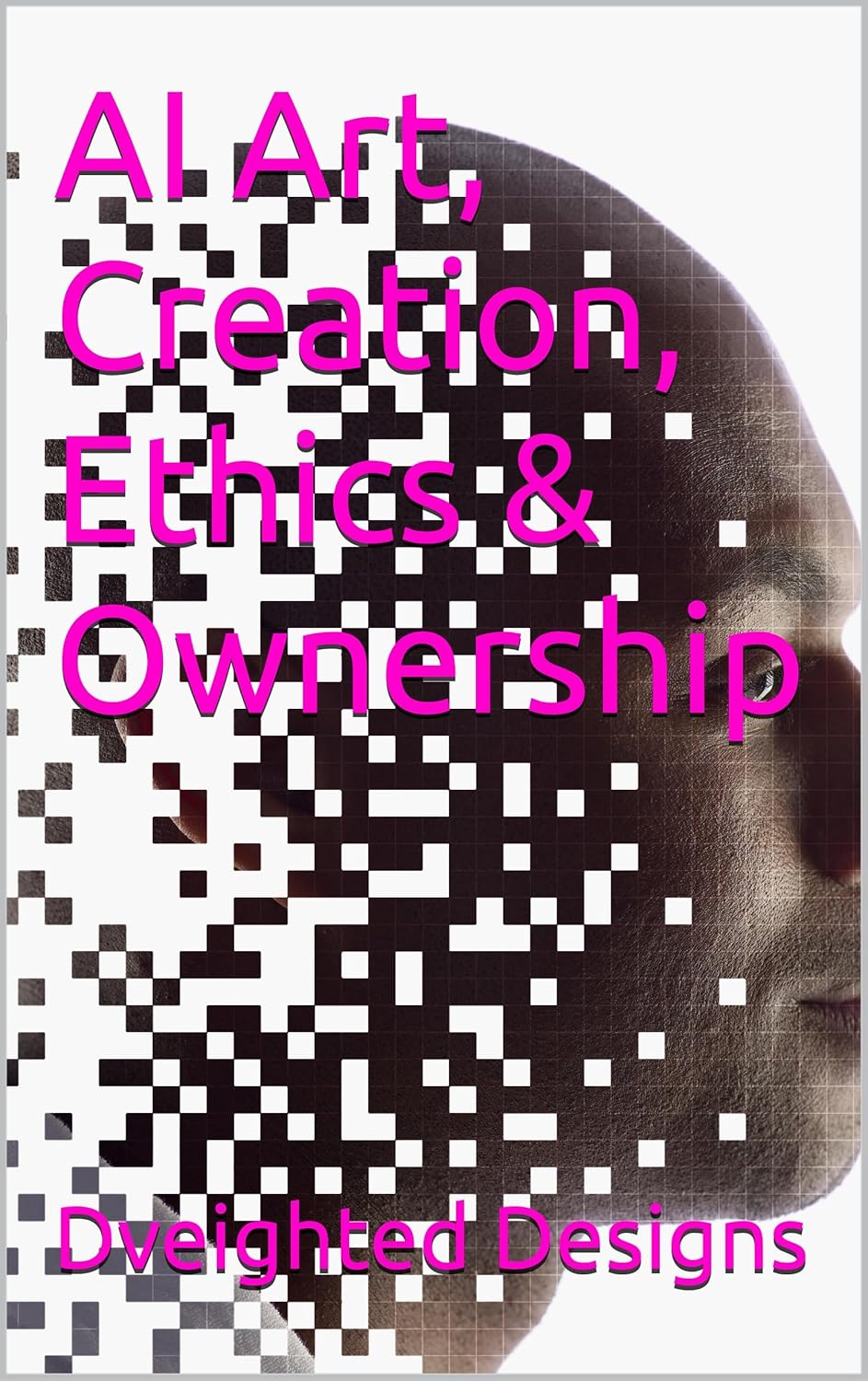 AI Art, Creation, Ethics & Ownership (Design) - Kindle edition by ...