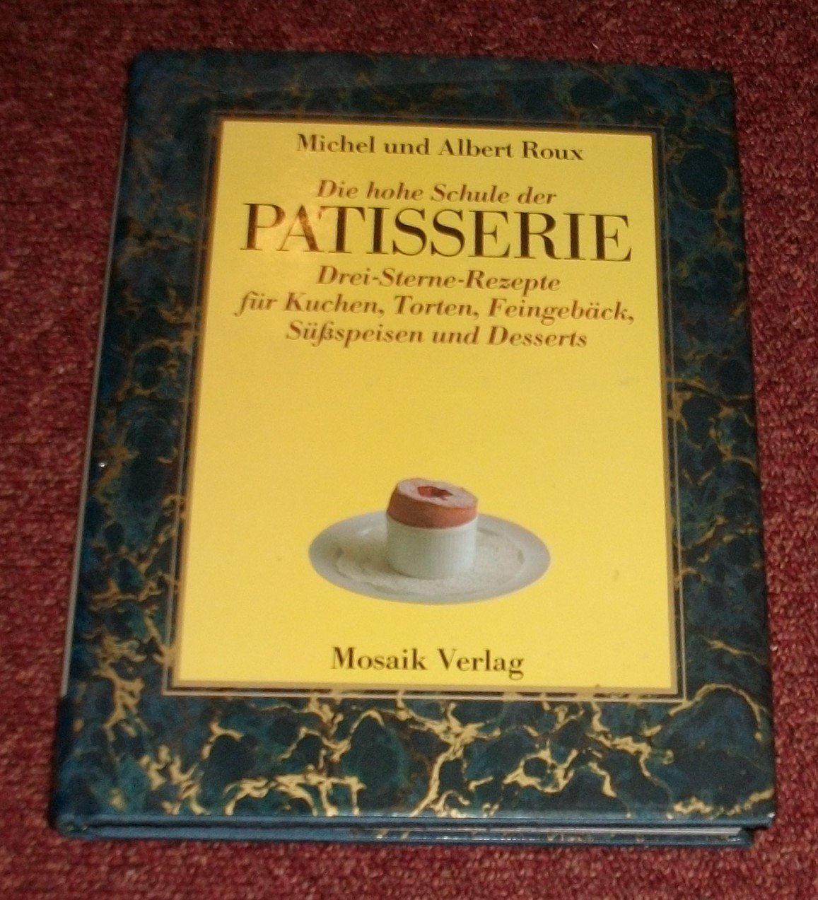 Die hohe Schule der Patisserie.: Albert Roux: 9783570080337: Amazon.com ...