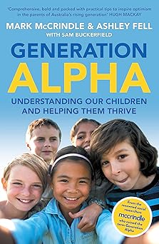 Buy GENERATION ALPHA: Understanding Our Children and Helping Them ...