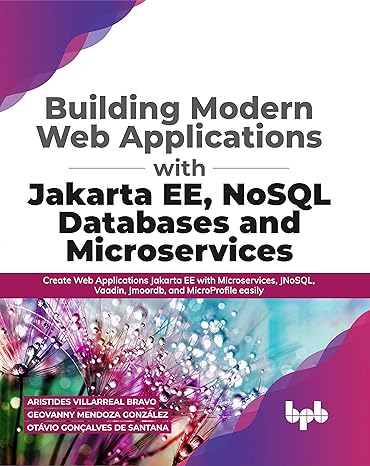 Building Modern Web Applications With Jakarta EE, NoSQL Databases and Microservices: Create Web ...