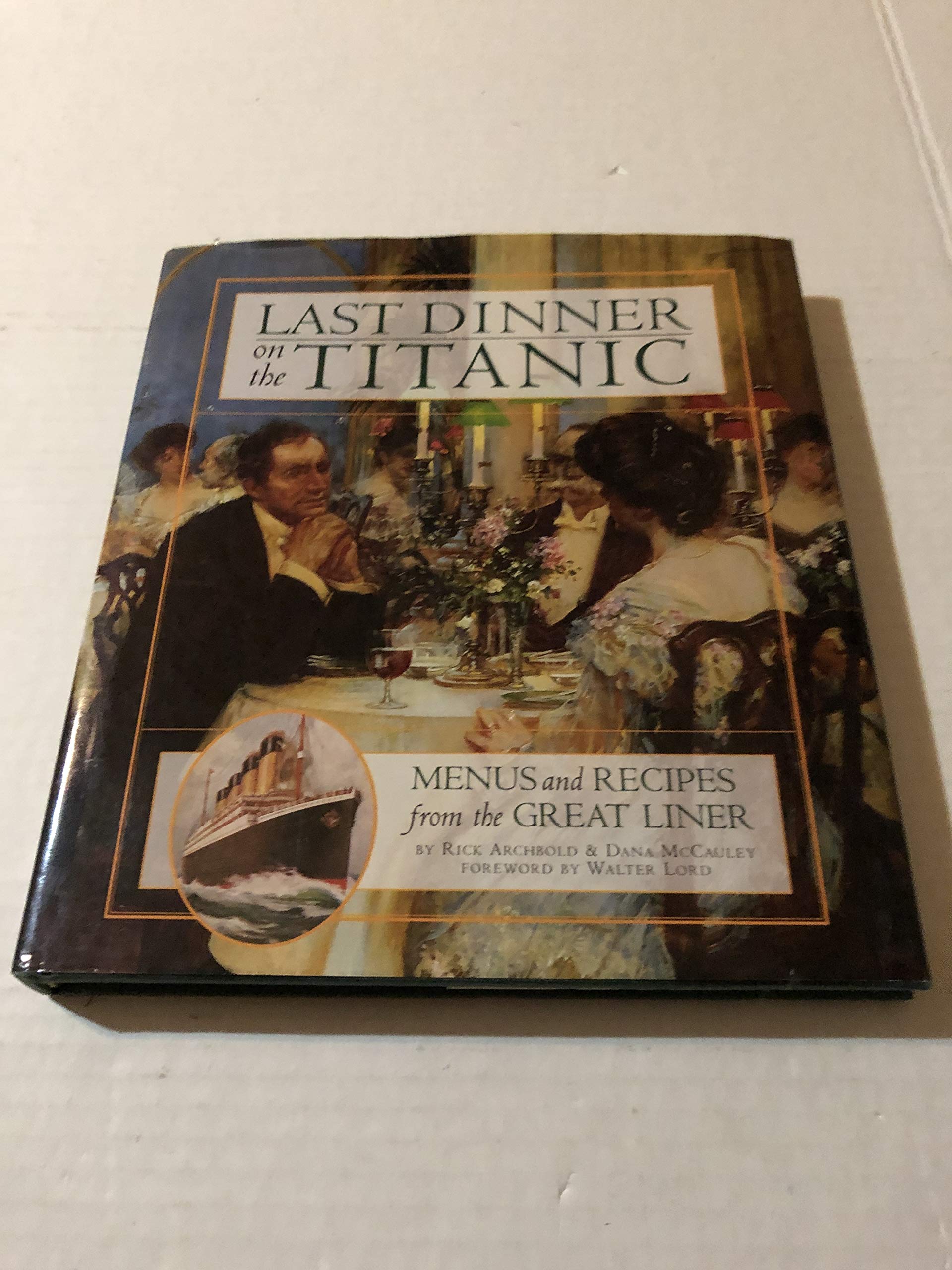 Last Dinner On the Titanic: Menus and Recipes from the Great Liner ...