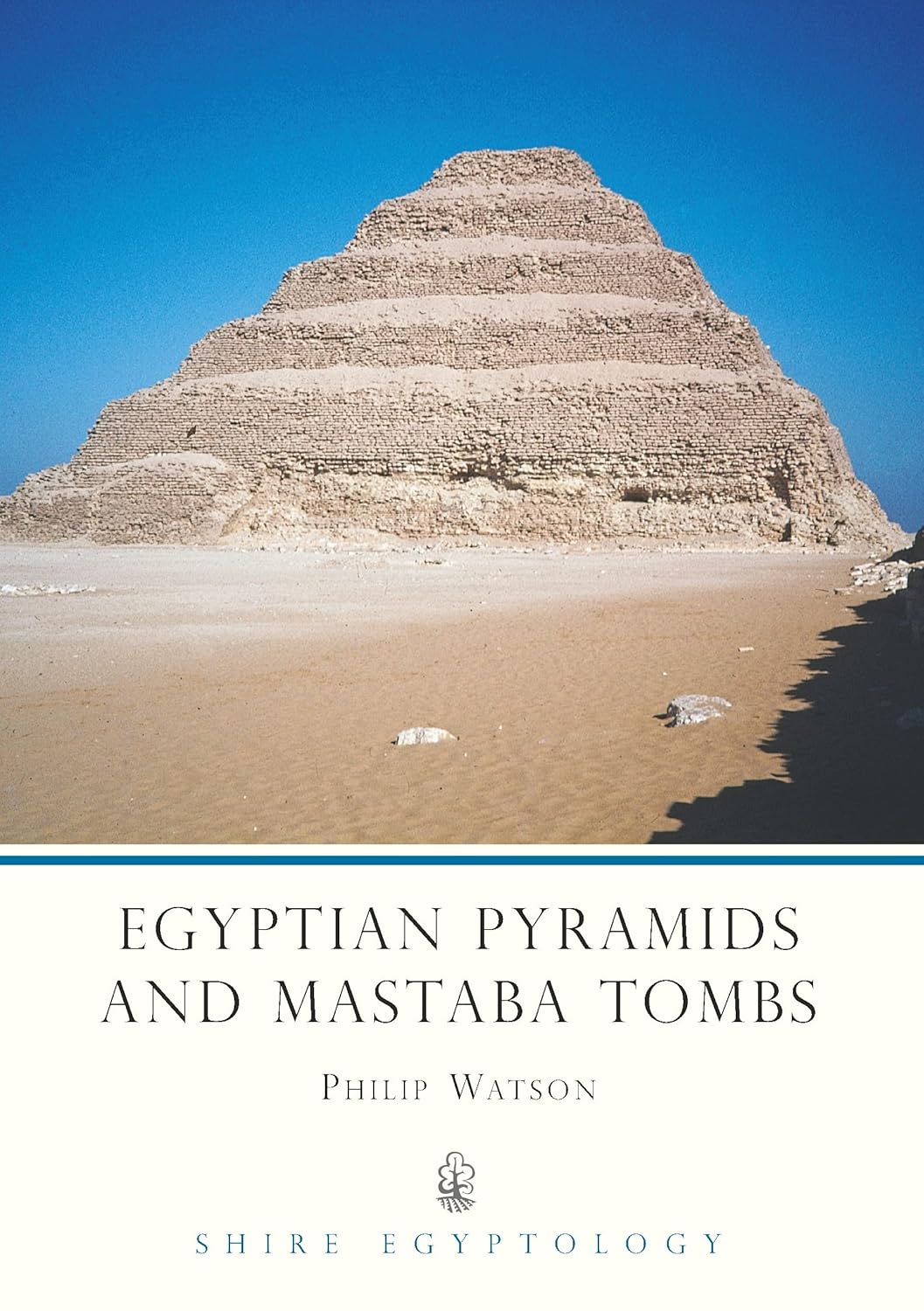 Egyptian Pyramids and Mastaba Tombs (Shire Egyptology): Watson, Philip ...