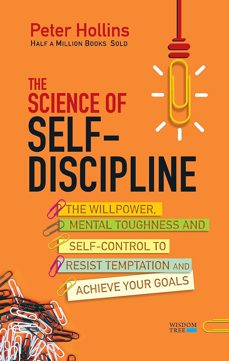 The Science of Self-Discipline: The Willpower, Mental Toughness and ...