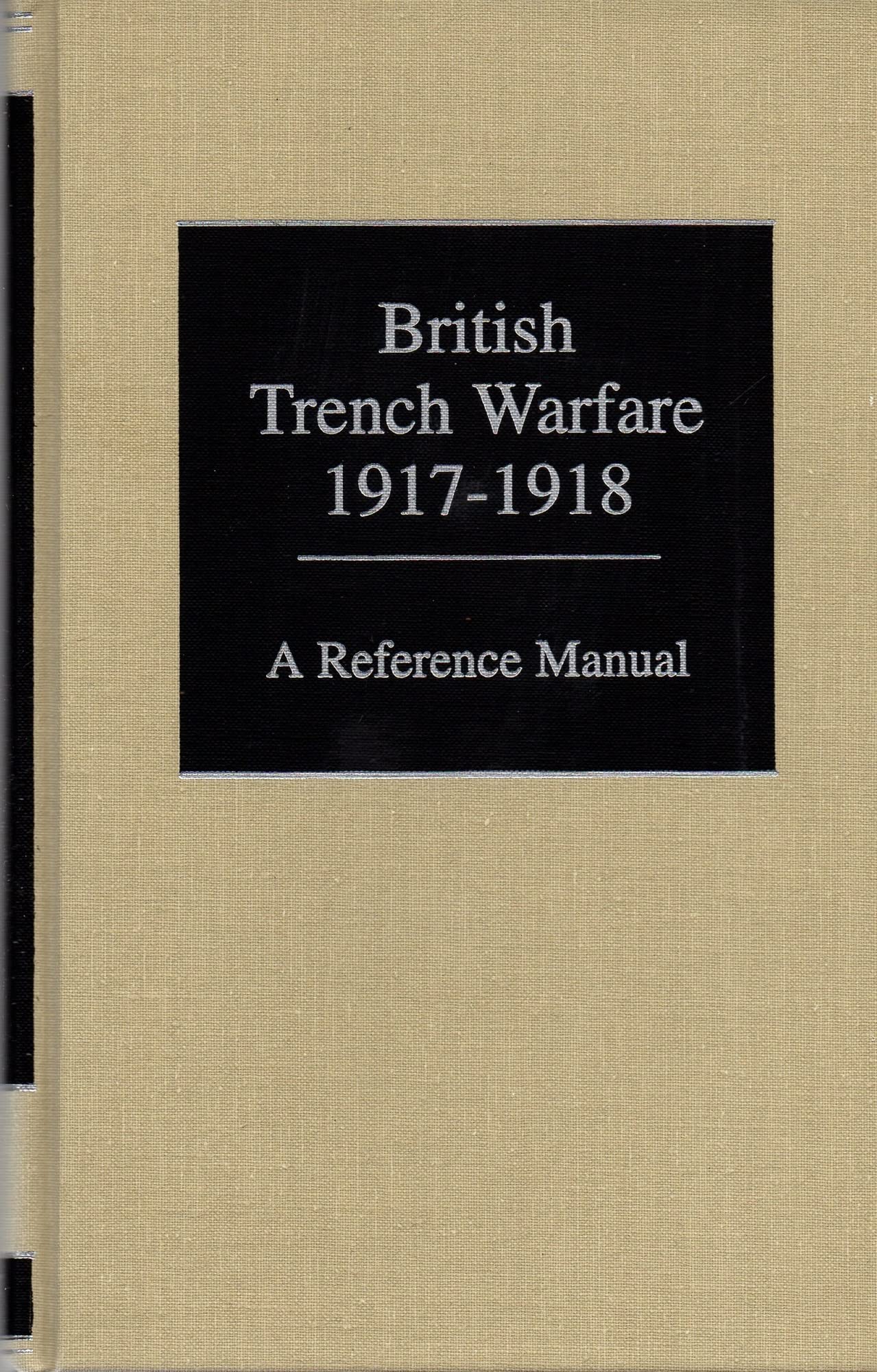 British trench warfare 1917-1918: A reference manual: War Office ...