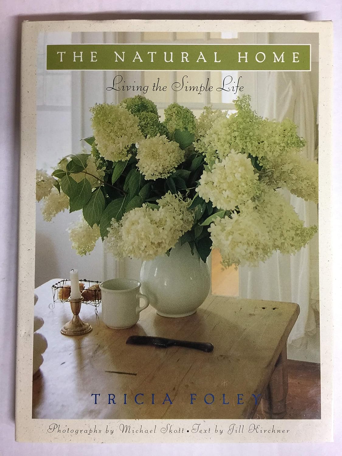 The Natural Home: Living the Simple Life: Foley, Tricia: 9780517596685 ...