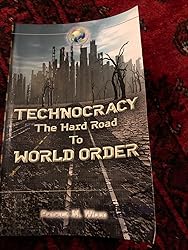 Technocracy: The Hard Road to World Order: Wood, Patrick M ...