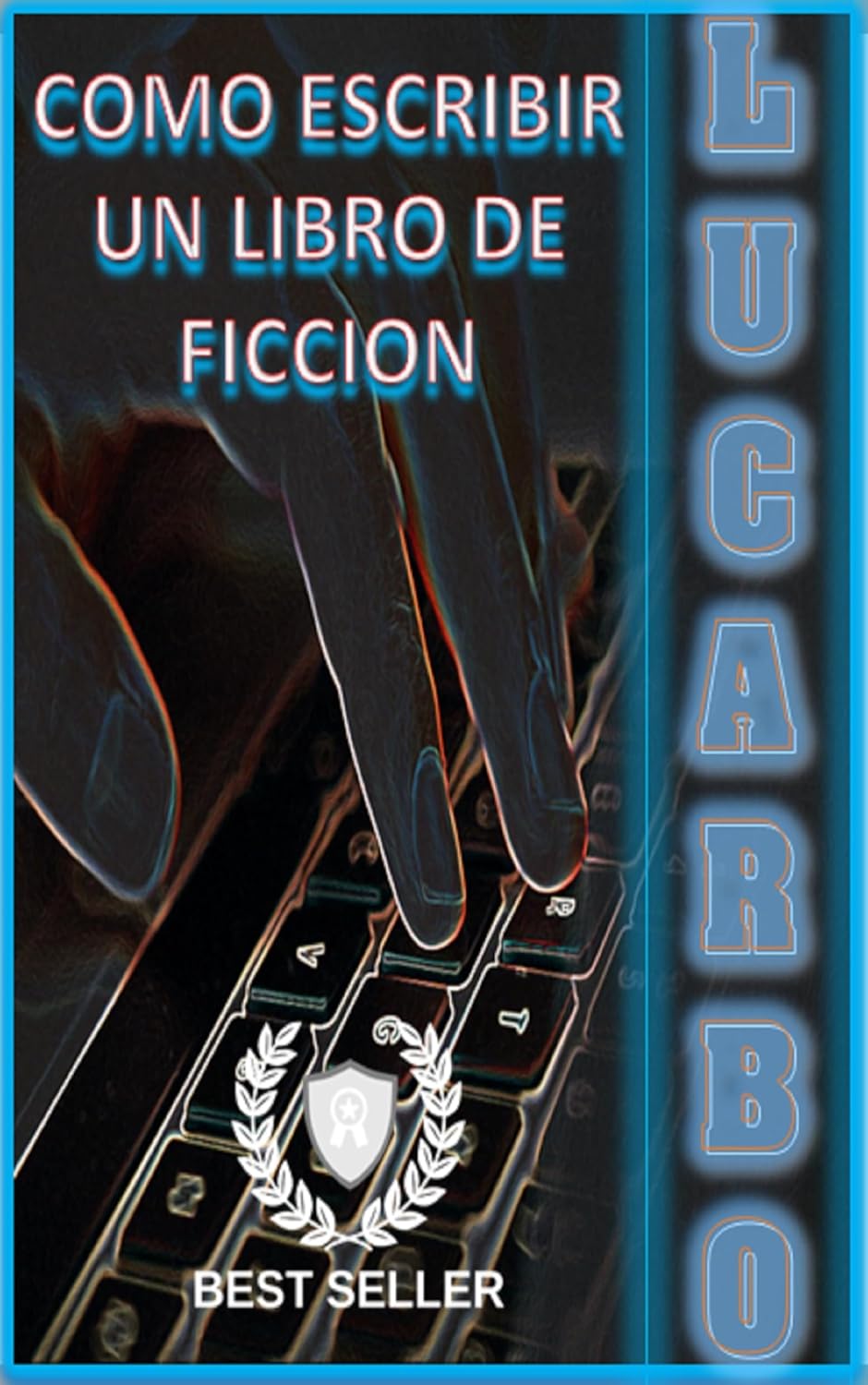 COMO ESCRIBIR UN LIBRO DE FICCION: HAGALO FACIL eBook : LUCARBO: Amazon ...