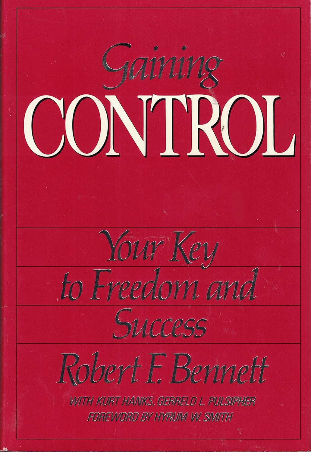 Gaining Control: Your Key to Freedom and Success: Bennett, Robert F ...