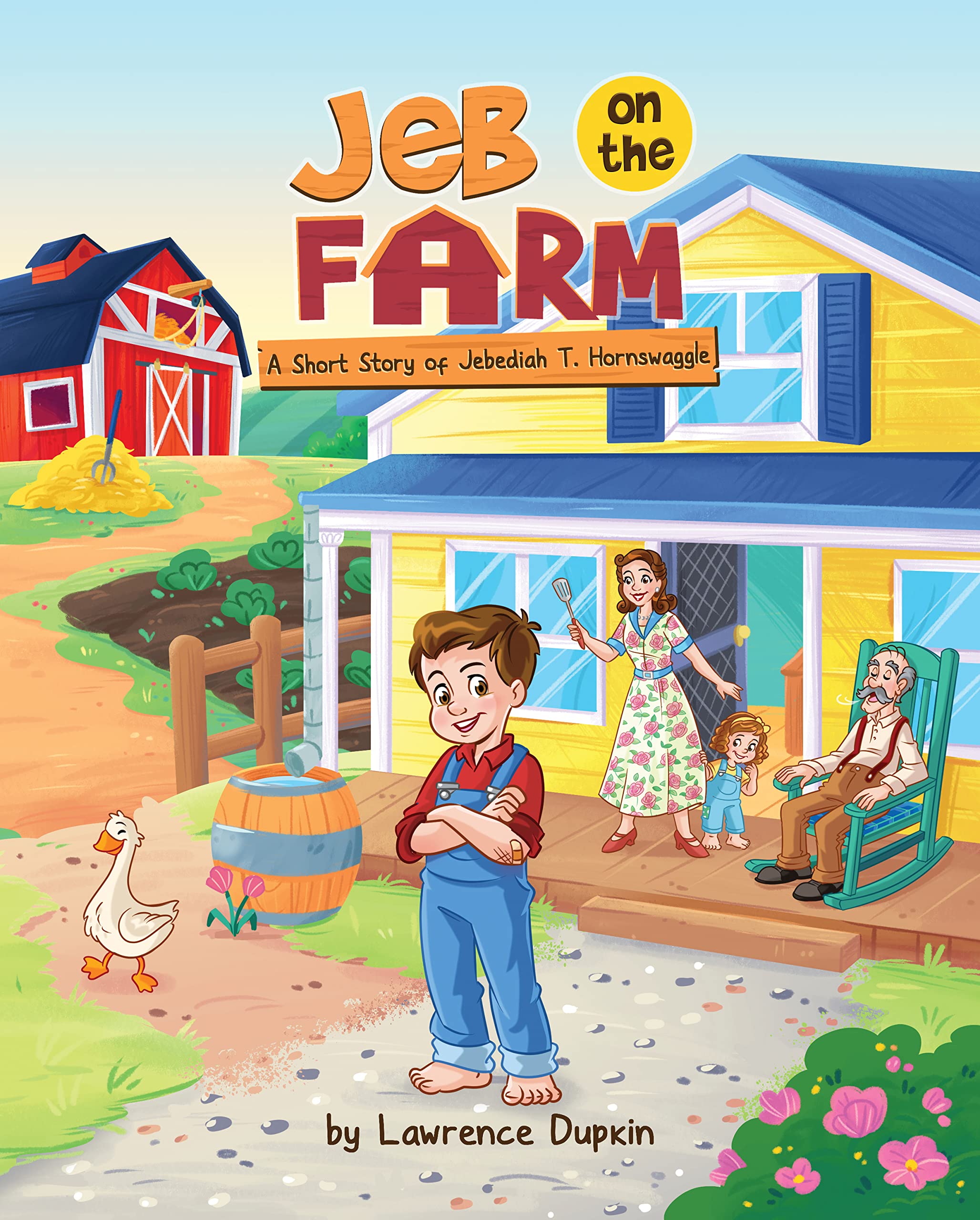 Jeb on the Farm: A Short Story of Jebediah T. Hornswaggle: Dupkin ...