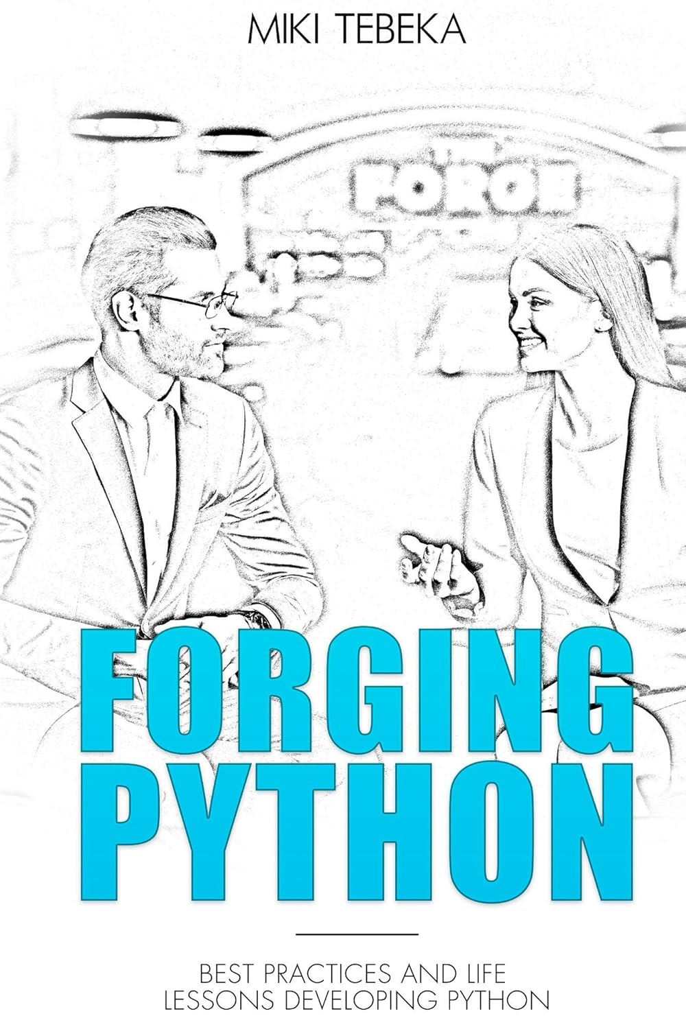 Forging Python: Best practices and life lessons developing Python 1, Tebeka, Miki, eBook ...